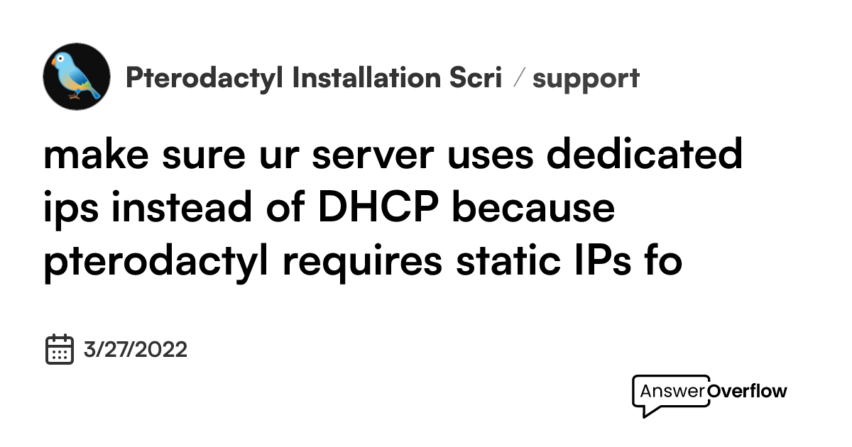 make sure ur server uses dedicated ip’s instead of DHCP because pterodactyl requires static IP’s ...