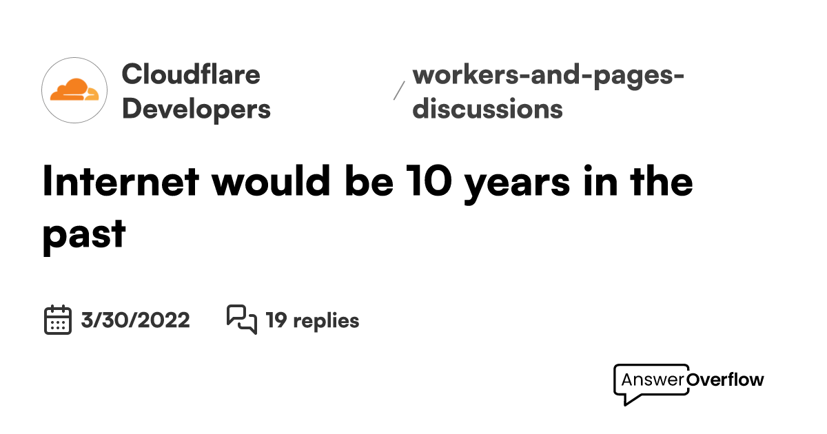 Internet would be 10 years in the past - Cloudflare Developers