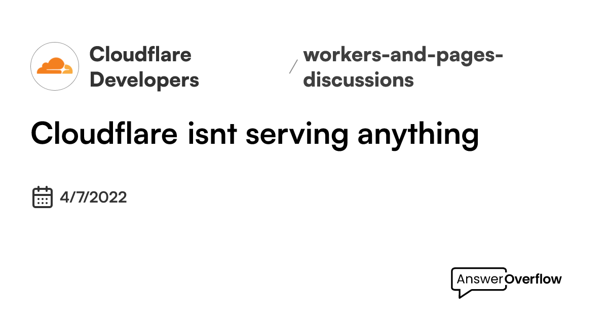 Cloudflare isn't serving anything - Cloudflare Developers