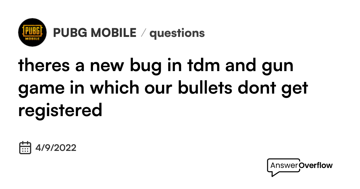 theres a new bug in tdm and gun game in which our bullets don’t get ...