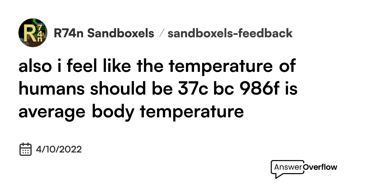 ~~also i feel like the temperature of humans should be 37c bc 98.6f is ...