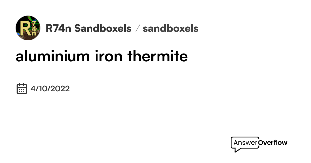 aluminium + iron = thermite? - 🚨 R74n / Sandboxels
