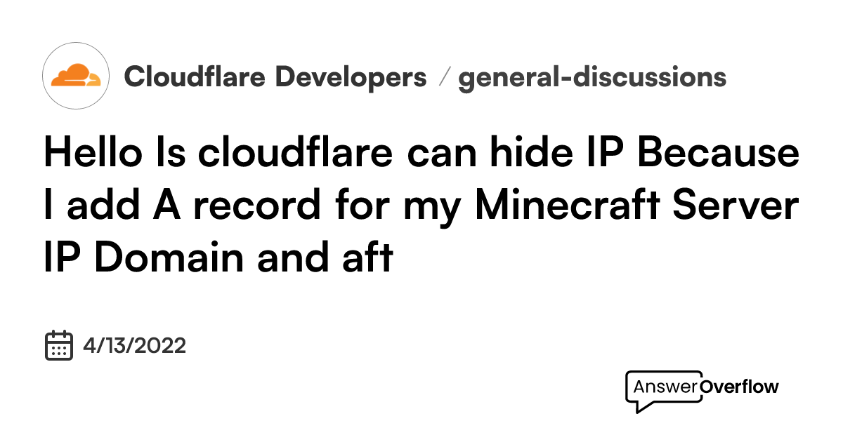 Hello, Is cloudflare can hide IP?, Because I add A record for my Minecraft Server IP Domain and ...