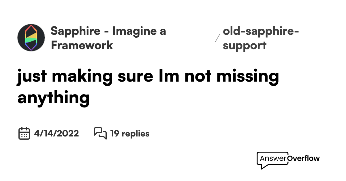 just making sure I'm not missing anything - Sapphire - Imagine a Framework