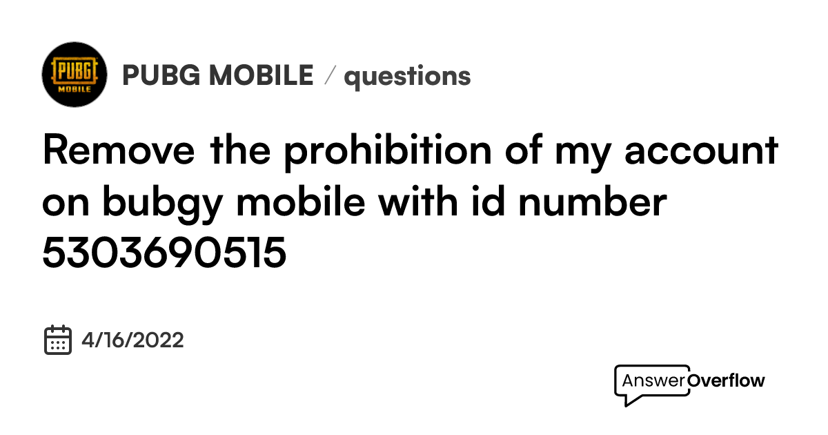 Remove the prohibition of my account on bubgy mobile with id number ...
