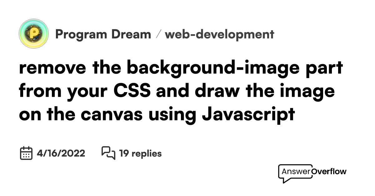 Remove The Background Image Part From Your Css And Draw The Image On The Canvas Using Javascript
