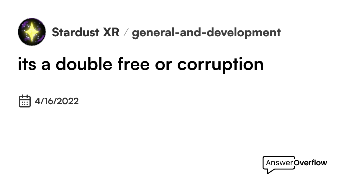 it's a double free or corruption - Stardust XR