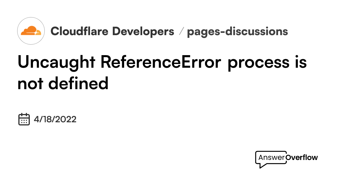 > Uncaught ReferenceError: process is not defined - Cloudflare Developers