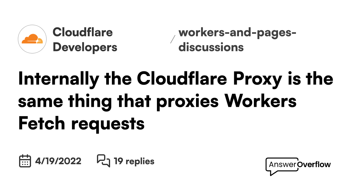 Internally, the Cloudflare Proxy is the same thing that proxies Workers Fetch requests ...
