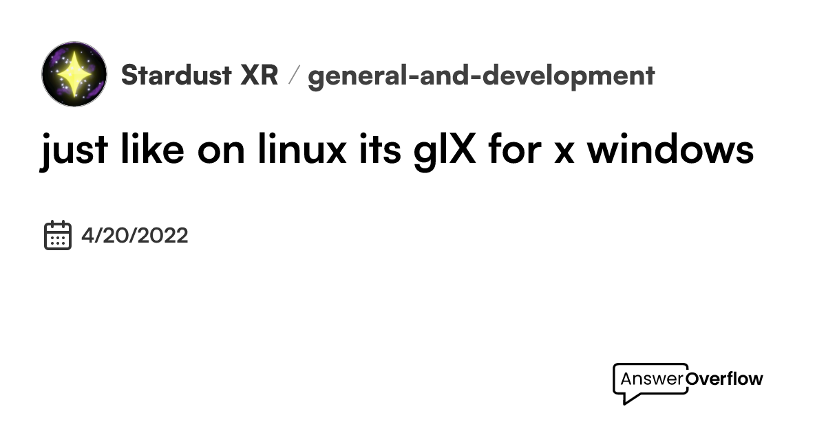 just like on linux it's `glX` for x windows - Stardust XR