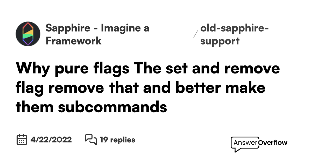 Why pure flags? The set and remove flag, remove that and better make them subcommands - Sapphire ...