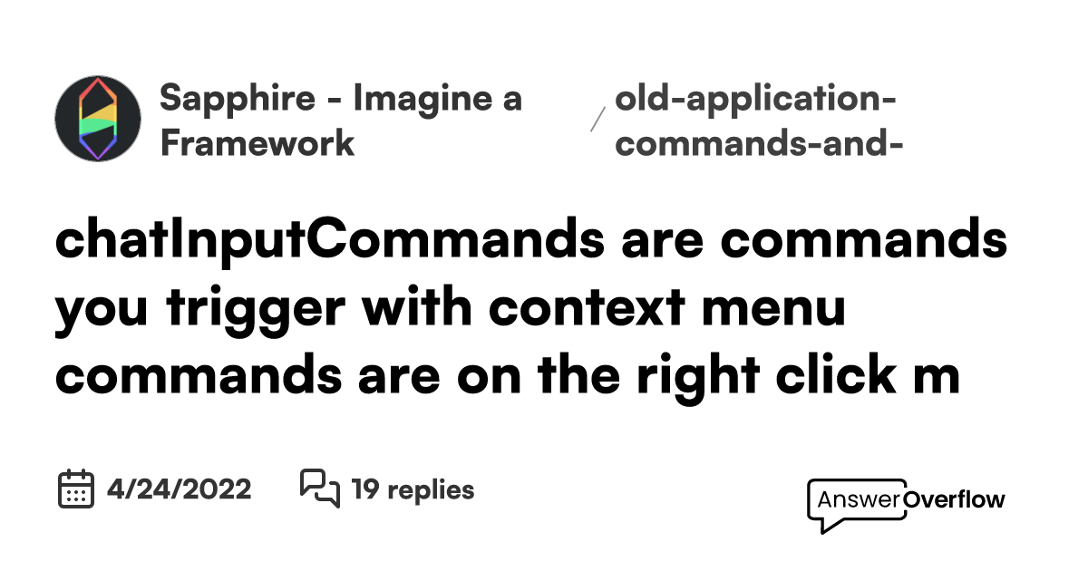 chatInputCommands are commands you trigger with `/`, context menu commands are on the right ...