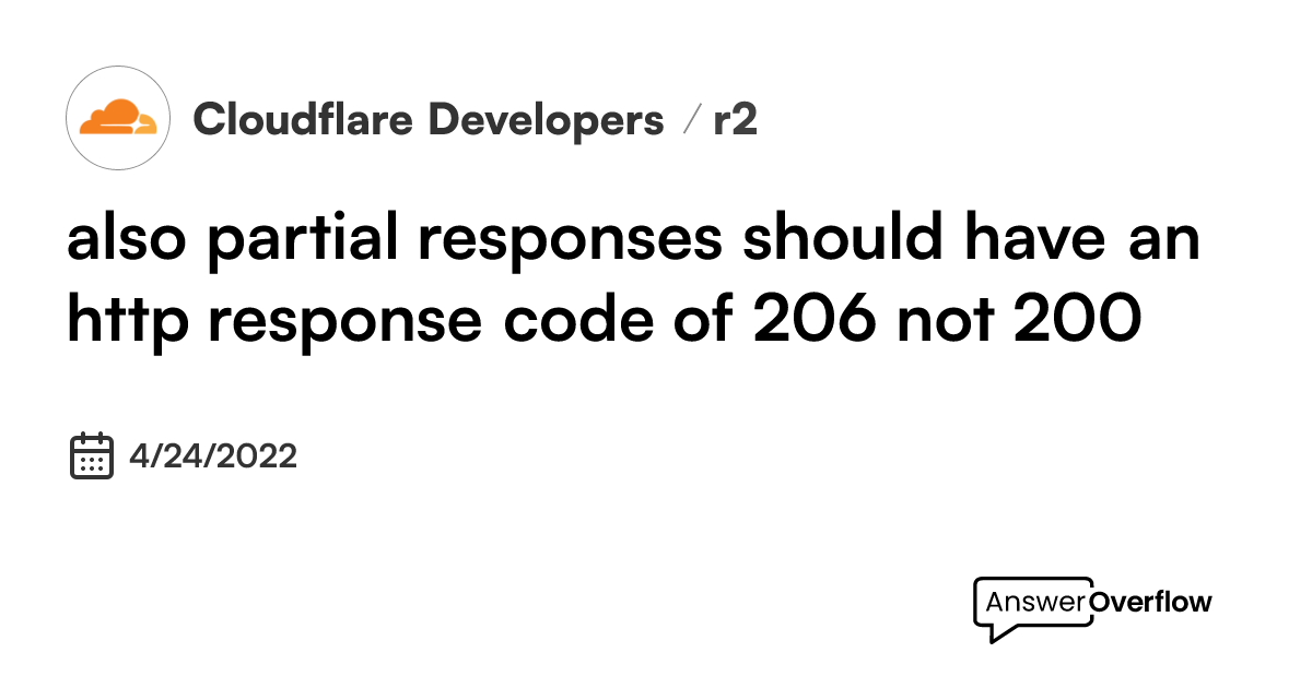 also partial responses should have an http response code of 206, not 200 - Cloudflare Developers