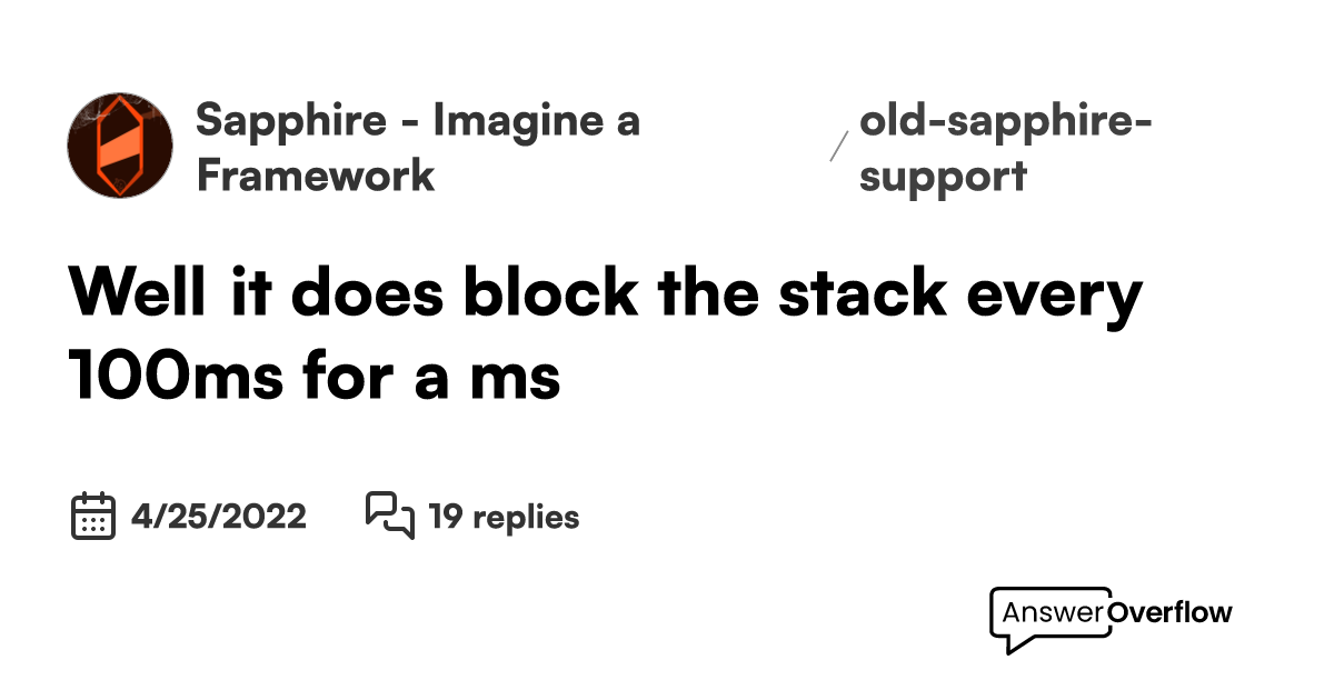 Well it does block the stack every 100ms for a ms - Sapphire - Imagine a Framework