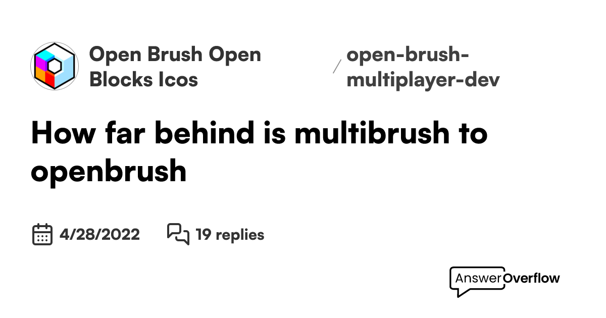How far behind is multibrush to openbrush? - Open Brush, Open Blocks, Icosa Gallery