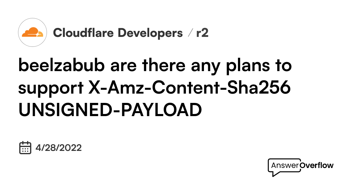 @beelzabub are there any plans to support `X-Amz-Content-Sha256: UNSIGNED-PAYLOAD`? - Cloudflare ...