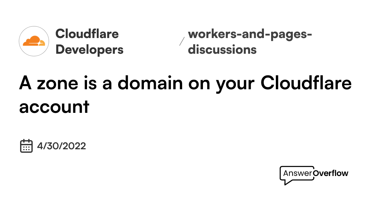A zone is a domain on your Cloudflare account. - Cloudflare Developers