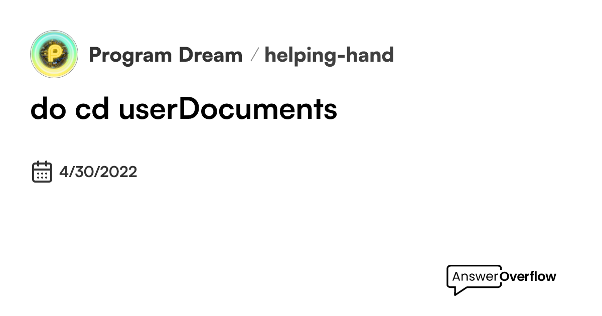 do `cd %user%\Documents` - Program Dream