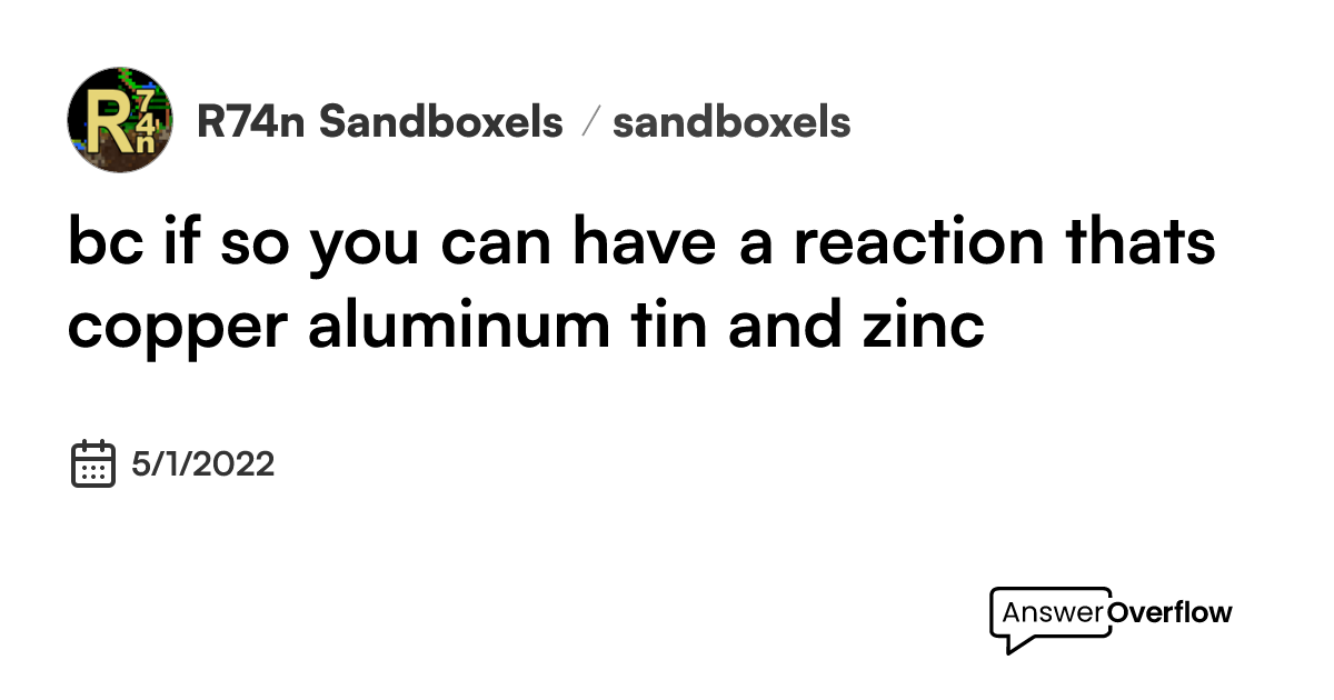 bc if so, you can have a reaction that's copper, aluminum, tin, and ...