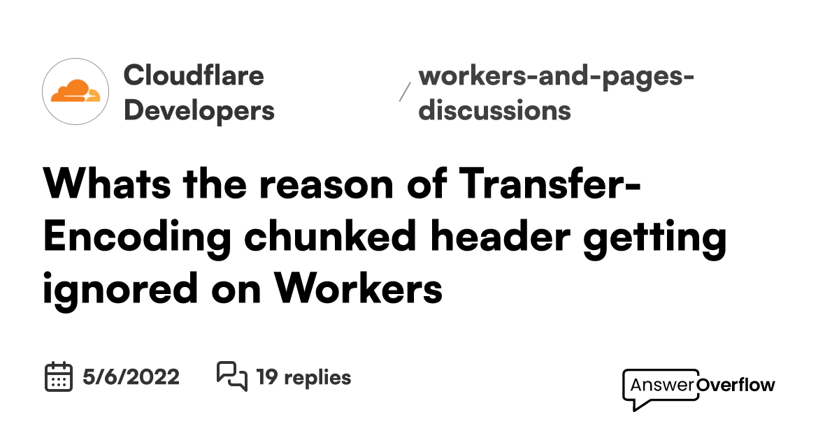 What's the reason of `'Transfer-Encoding': 'chunked'` header getting ignored on Workers ...