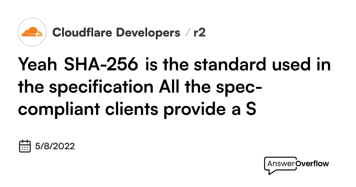 Yeah, SHA-256 is the standard used in the specification. All the spec-compliant clients provide ...