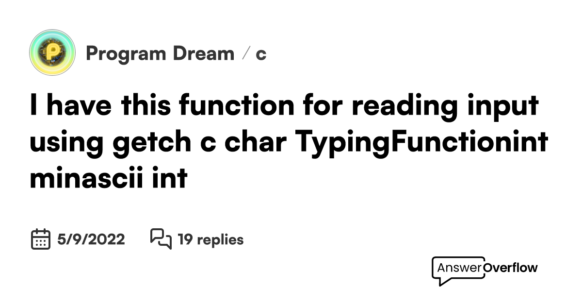 I Have This Function For Reading Input Using `getch` ```c Char Typingfunctionint Minascii 7593