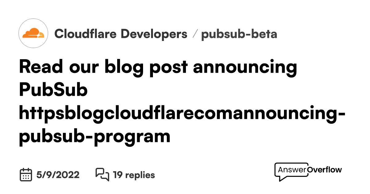 👀 **Read our blog post announcing Pub/Sub**: https://blog.cloudflare.com/announcing-pubsub ...