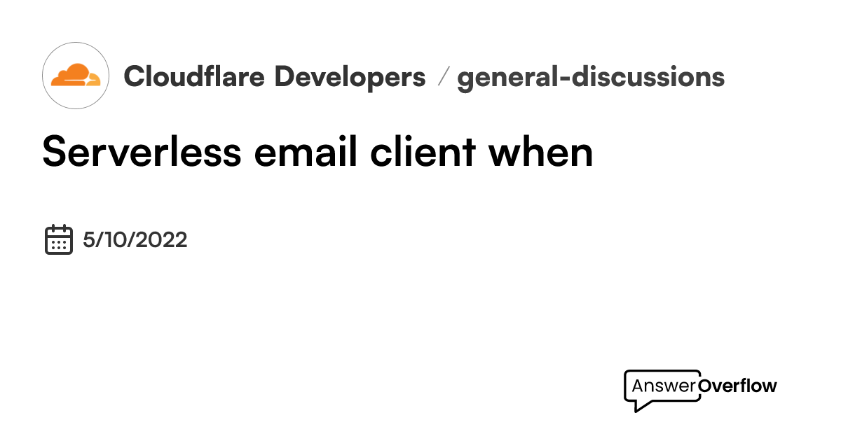 Serverless email client when ™️ - Cloudflare Developers