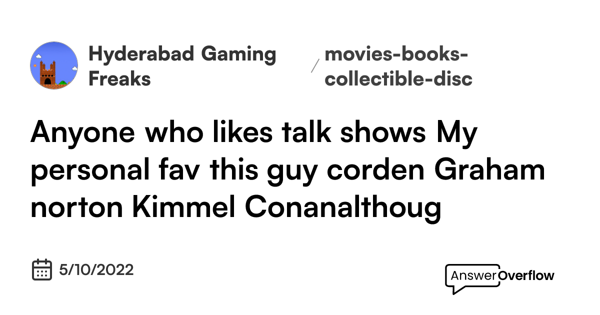 Anyone who likes talk shows . My personal fav this guy corden, Graham ...