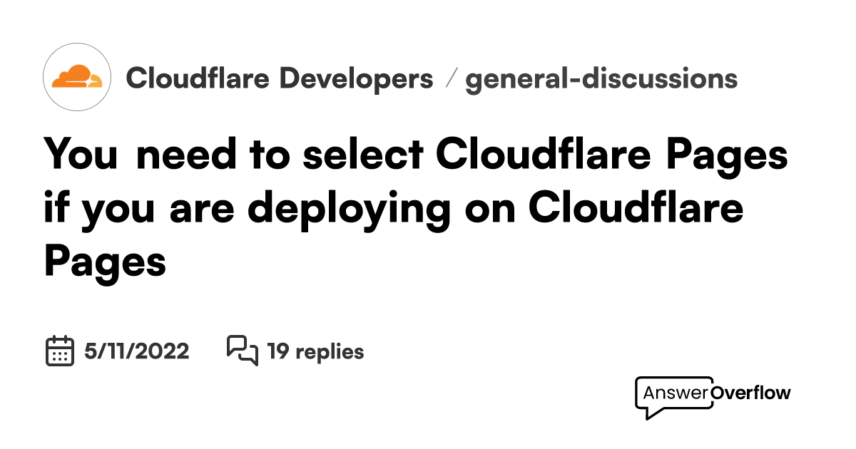 You need to select Cloudflare Pages if you are deploying on Cloudflare Pages. - Cloudflare ...