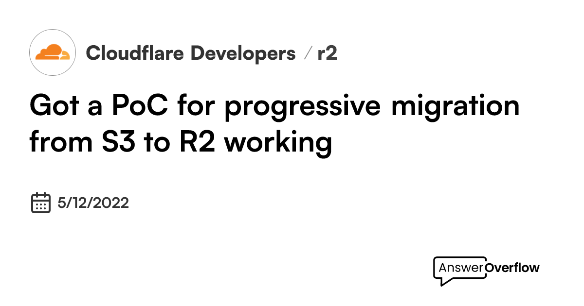 Got a PoC for progressive migration from S3 to R2 working - Cloudflare Developers
