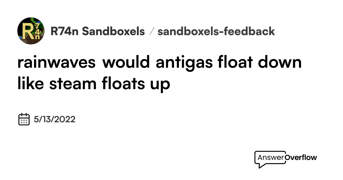 @rainwaves would antigas float down like steam floats up? - 🚨 R74n / Sandboxels
