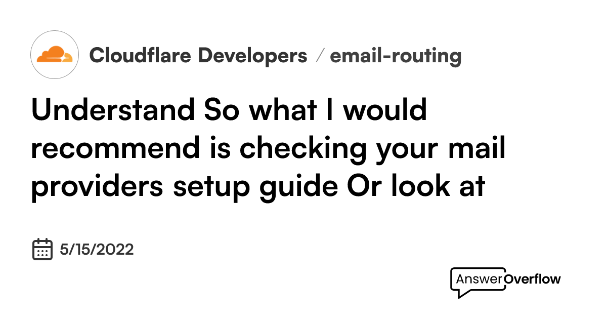 Understand. So what I would recommend is checking your mail provider's "setup guide". Or look at ...