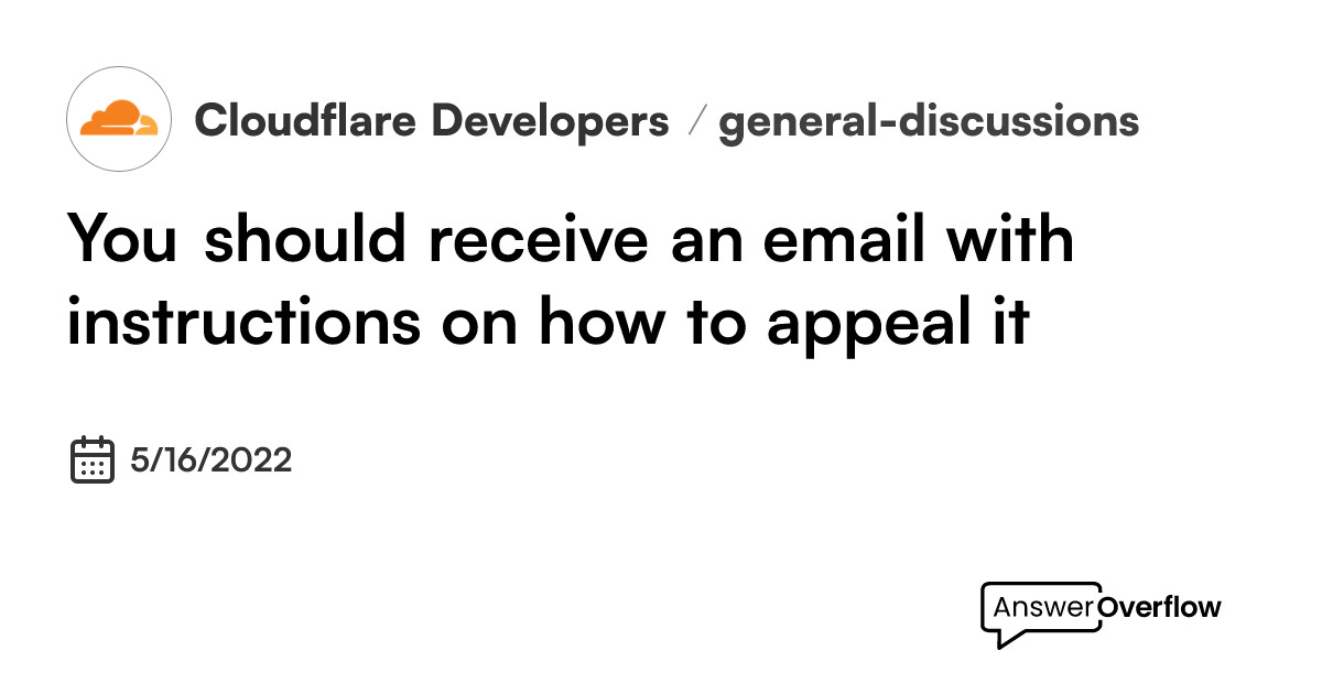 You should receive an email with instructions on how to appeal it - Cloudflare Developers