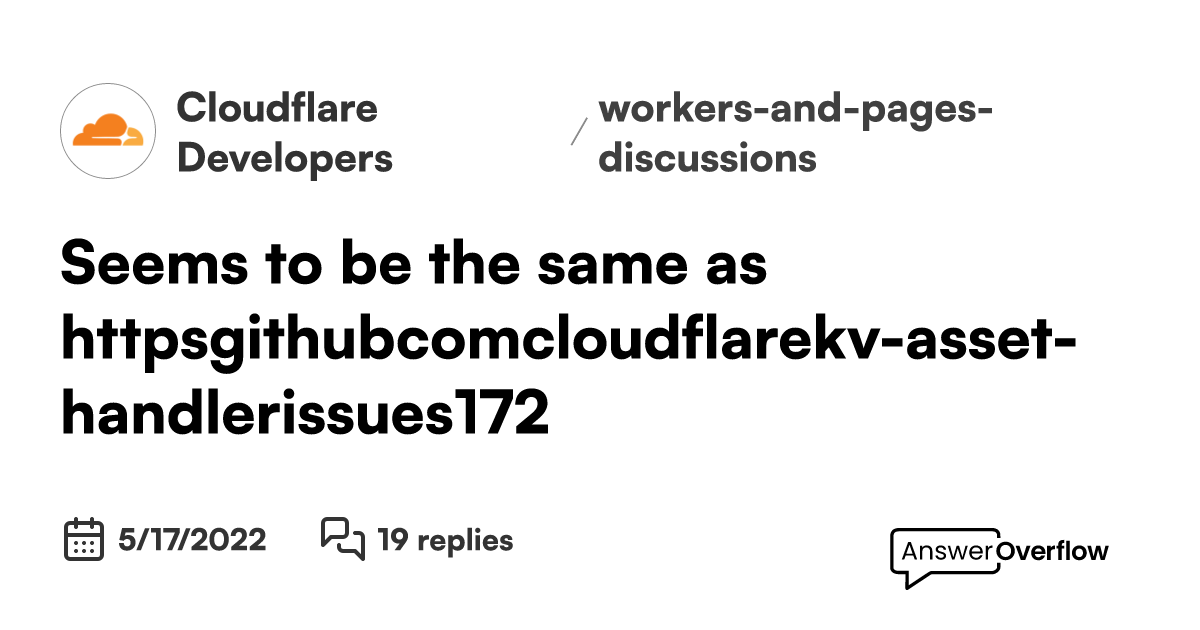 Seems to be the same as https://github.com/cloudflare/kv-asset-handler/issues/172 - Cloudflare ...