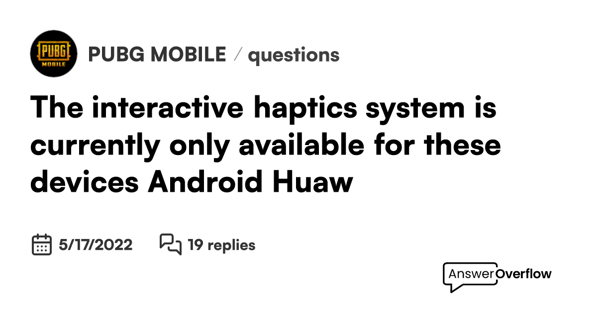 The interactive haptics system is currently only available for these devices: **Android** ️ ...