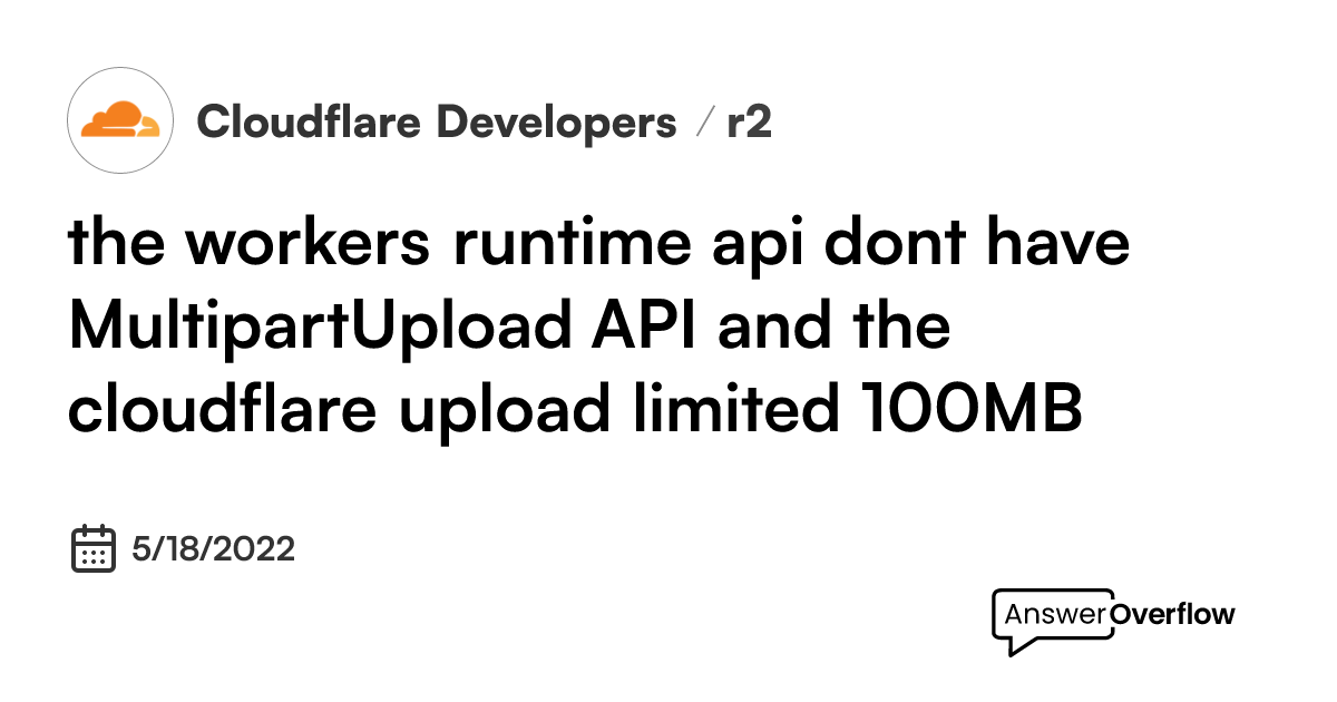 the workers runtime api dont have MultipartUpload API ！and the cloudflare upload limited 100MB ...