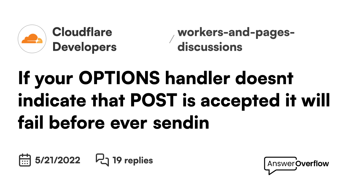 If your `OPTIONS` handler doesn't indicate that `POST` is accepted, it will fail before ever ...
