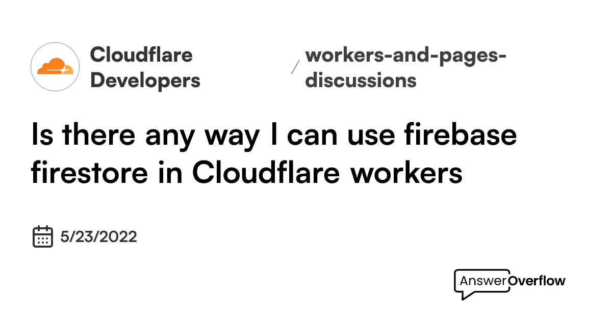 Is there any way I can use firebase firestore in Cloudflare workers? - Cloudflare Developers
