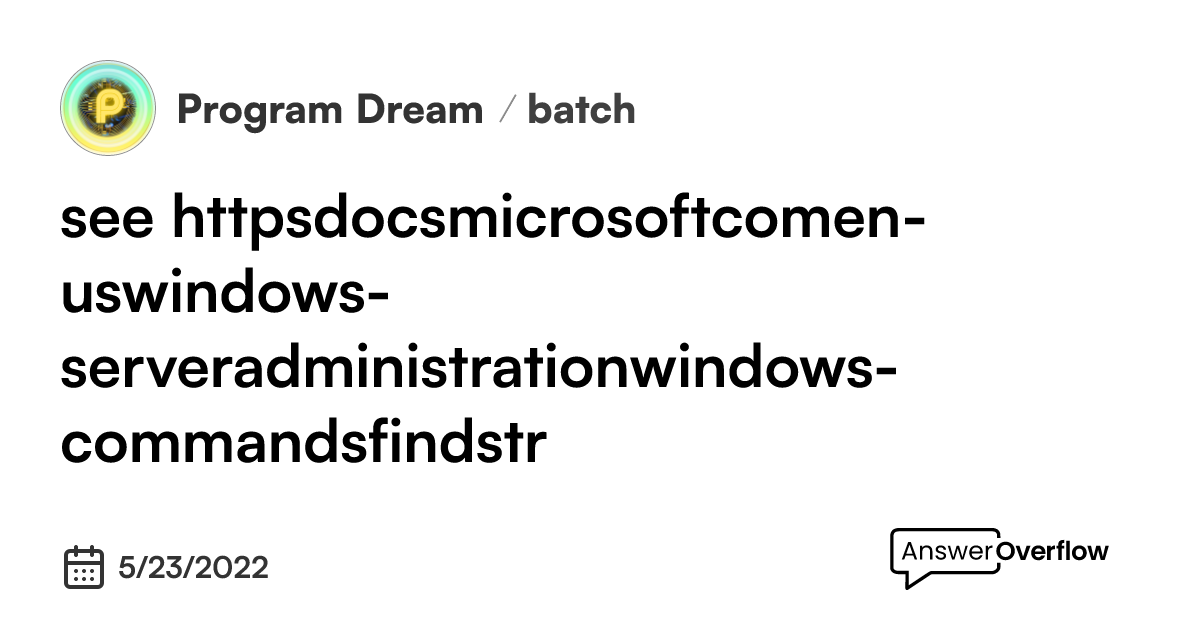 see https://docs.microsoft.com/en-us/windows-server/administration/windows-commands/findstr ...