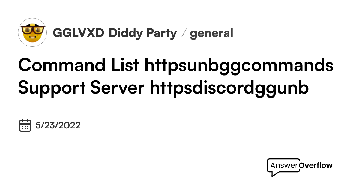 **Command List** **Support Server** https://discord.gg/unb - GGLVXD & Diddy Party