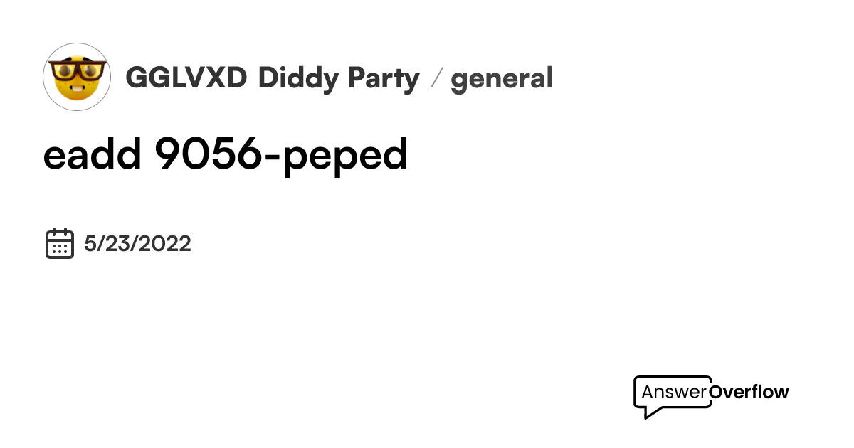 e!add 9056-peped - GGLVXD & Diddy Party