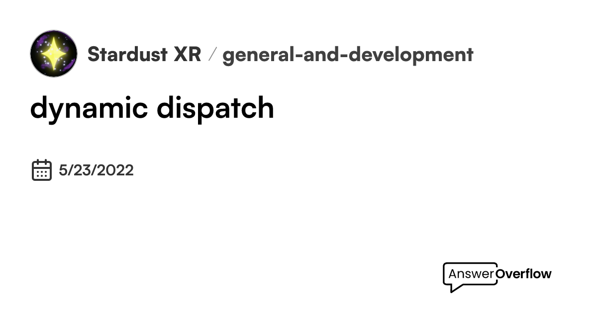 dynamic dispatch? - Stardust XR