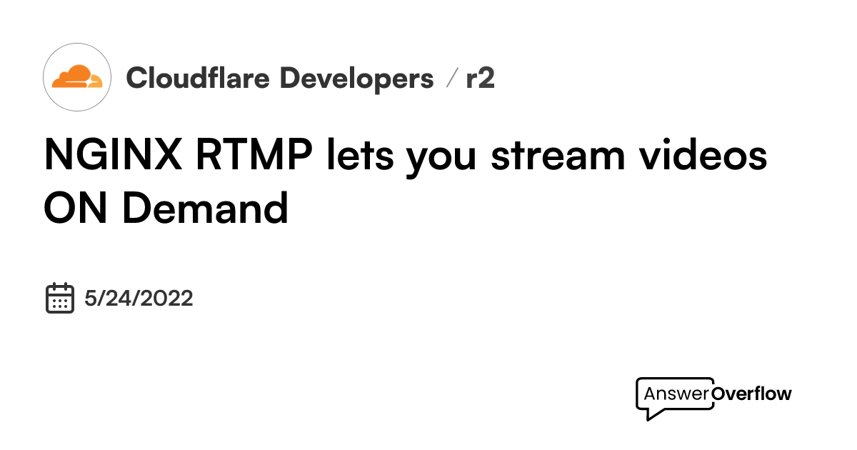 NGINX RTMP, lets you stream videos ON Demand? - Cloudflare Developers