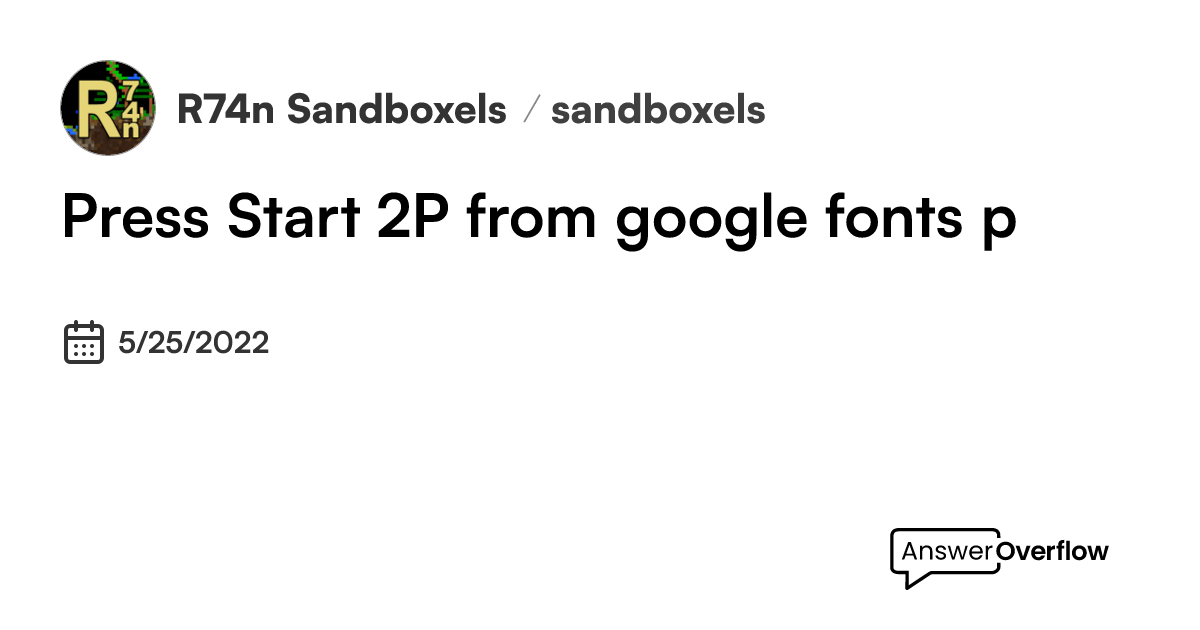 Press Start 2P from google fonts :p - 🚨 R74n / Sandboxels