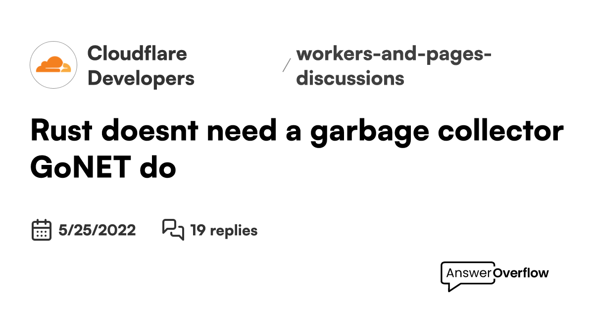 Rust doesn't need a garbage collector, Go/.NET do - Cloudflare Developers