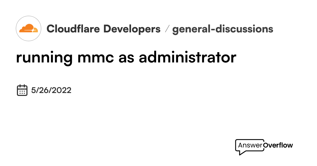running mmc as administrator? - Cloudflare Developers