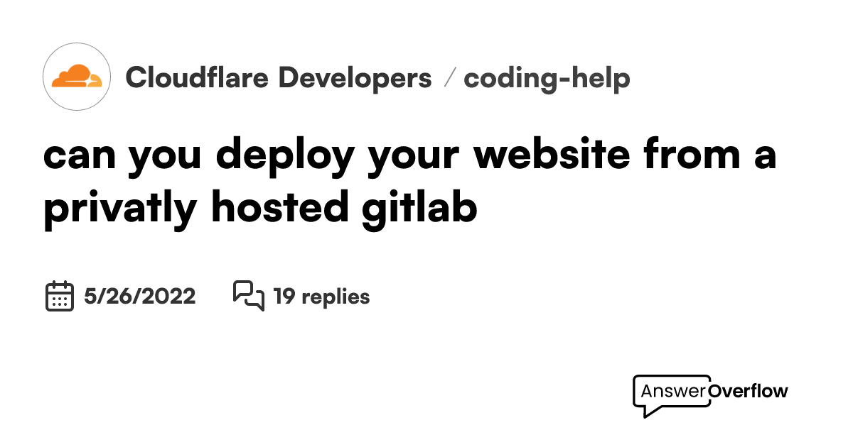 can you deploy your website from a privatly hosted gitlab ? - Cloudflare Developers