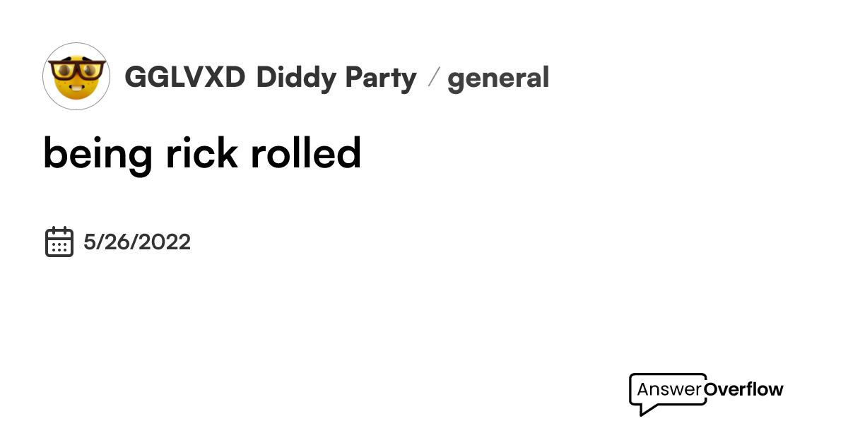 being rick rolled - GGLVXD & Diddy Party