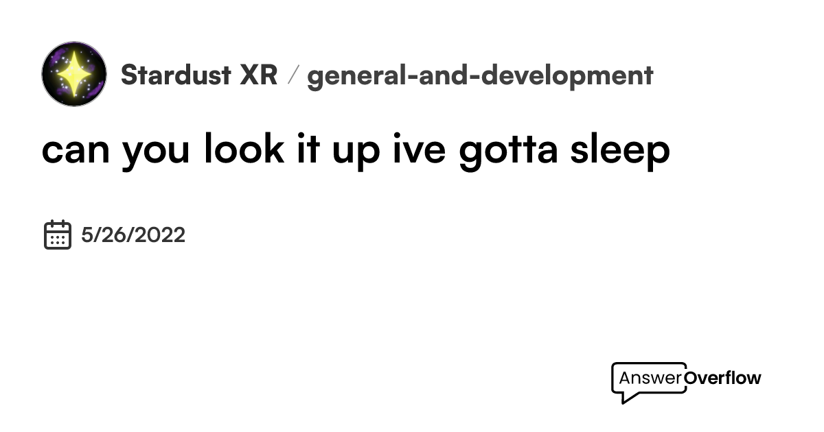 can you look it up? i've gotta sleep - Stardust XR